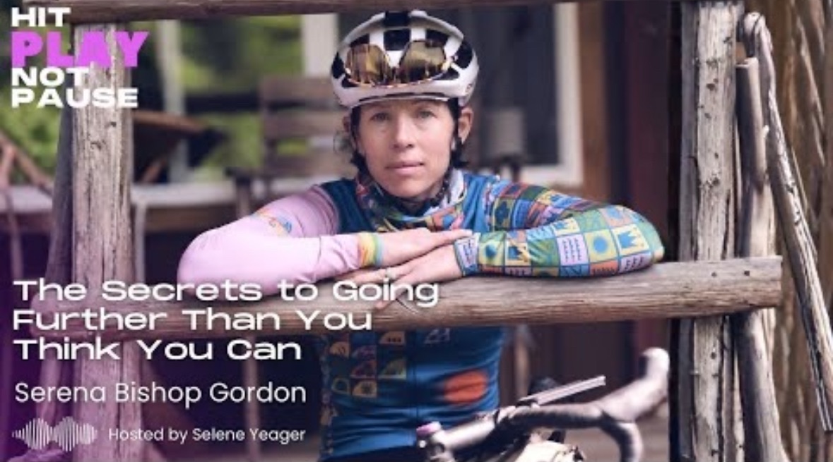 The Secrets to Going Further Than You Think You Can with Serena Bishop ...